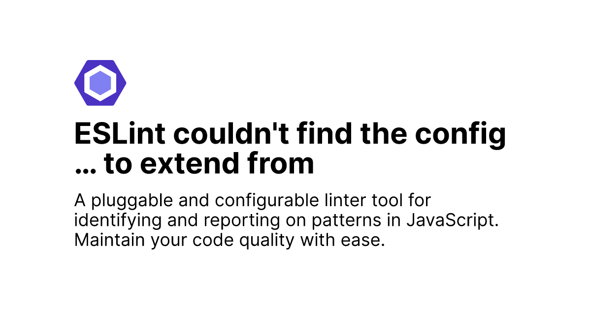 ESLint couldn't find the config … to extend from - ESLint - Pluggable ... ESLint couldn't find the config … to extend from - ESLint - Pluggable ...